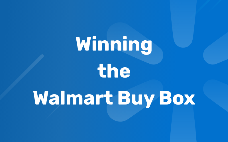 Winning the Walmart Buy Box